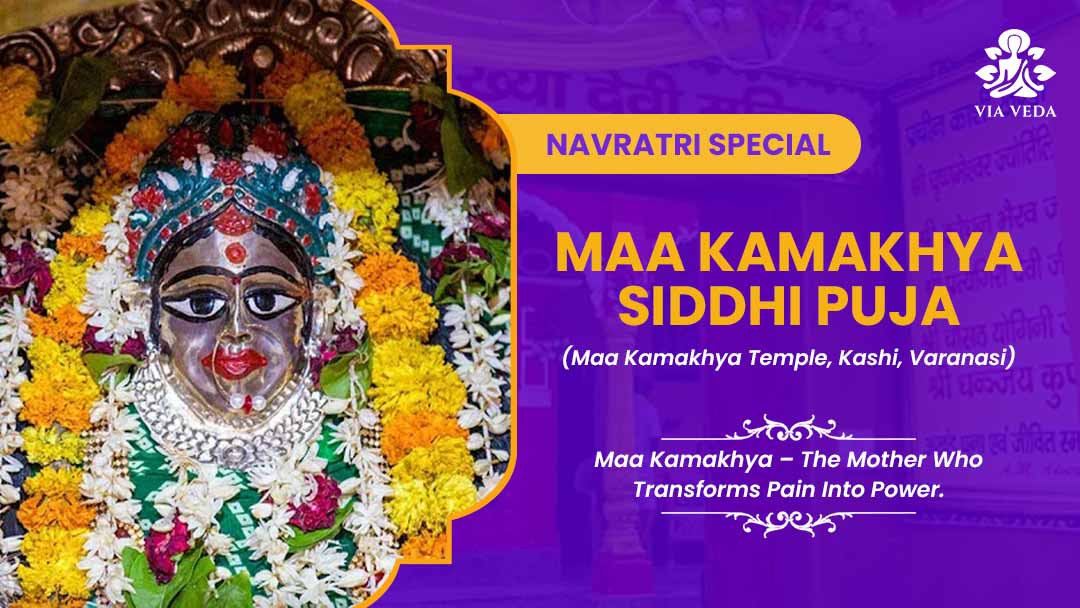 Maa Kamakhya Mandir, Kashi A Sacred Abode of Shakti - puja.viaveda.in